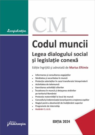 Codul muncii. Legea dialogului social si legislatie conexa. Actualizat ...