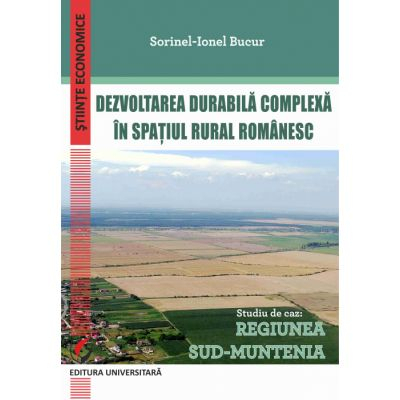 Dezvoltarea durabila complexa in spatiul rural romanesc - Sorinel-Ionel ...