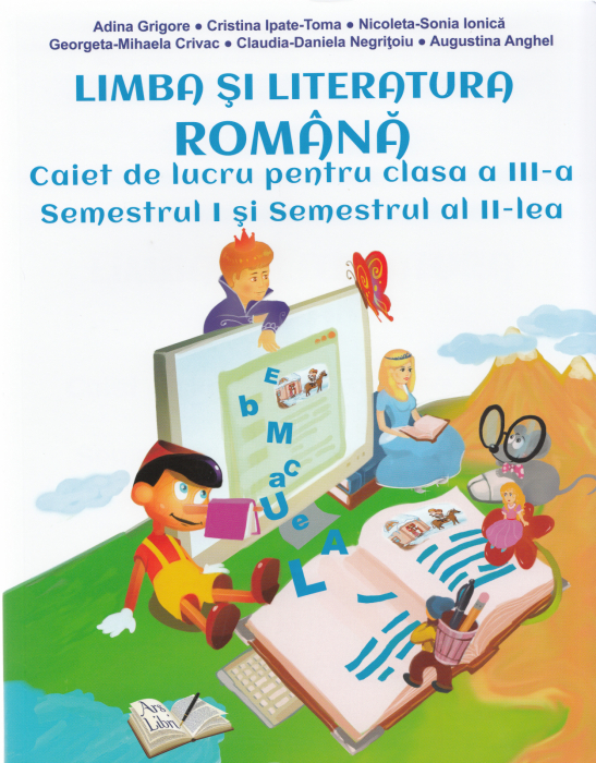 Limba si literatura romana - caiet de lucru pentru clasa a III-a, semestrul I si semestrul al II ...