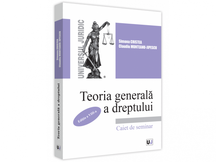 Teoria generala a dreptului. Caiet de seminar. Editia a VIII-a, revazuta si adaugita
