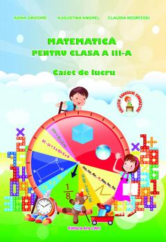 Matematica pentru clasa a III-a - Caiet de lucru - Adina Grigore - Editie 2020