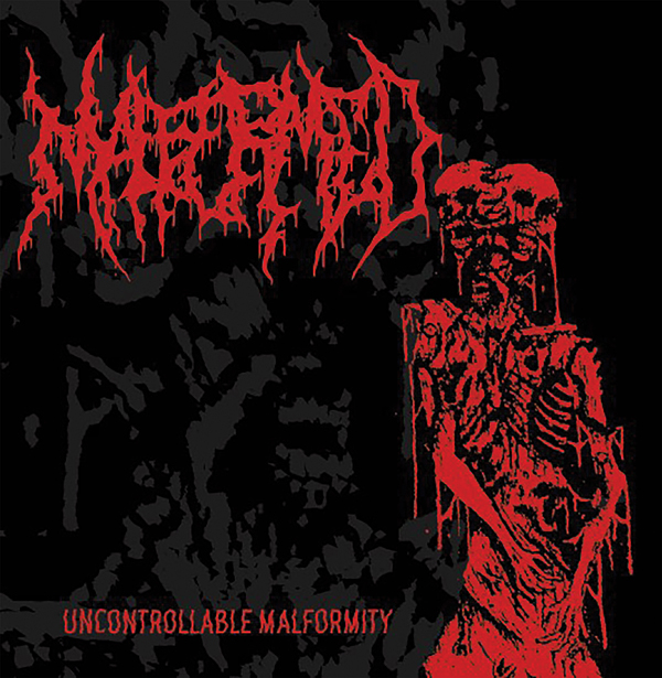 7 MALFORMED - UNCONTROLLABLE MALFORMITY